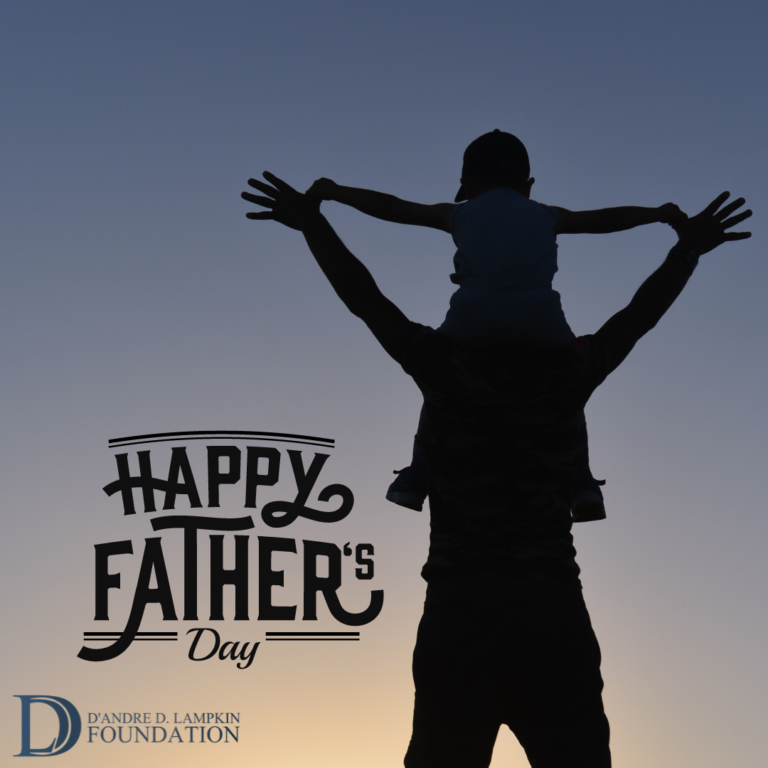 If anything goes wrong, Dad will fix it. - D'Andre D Lampkin Foundation