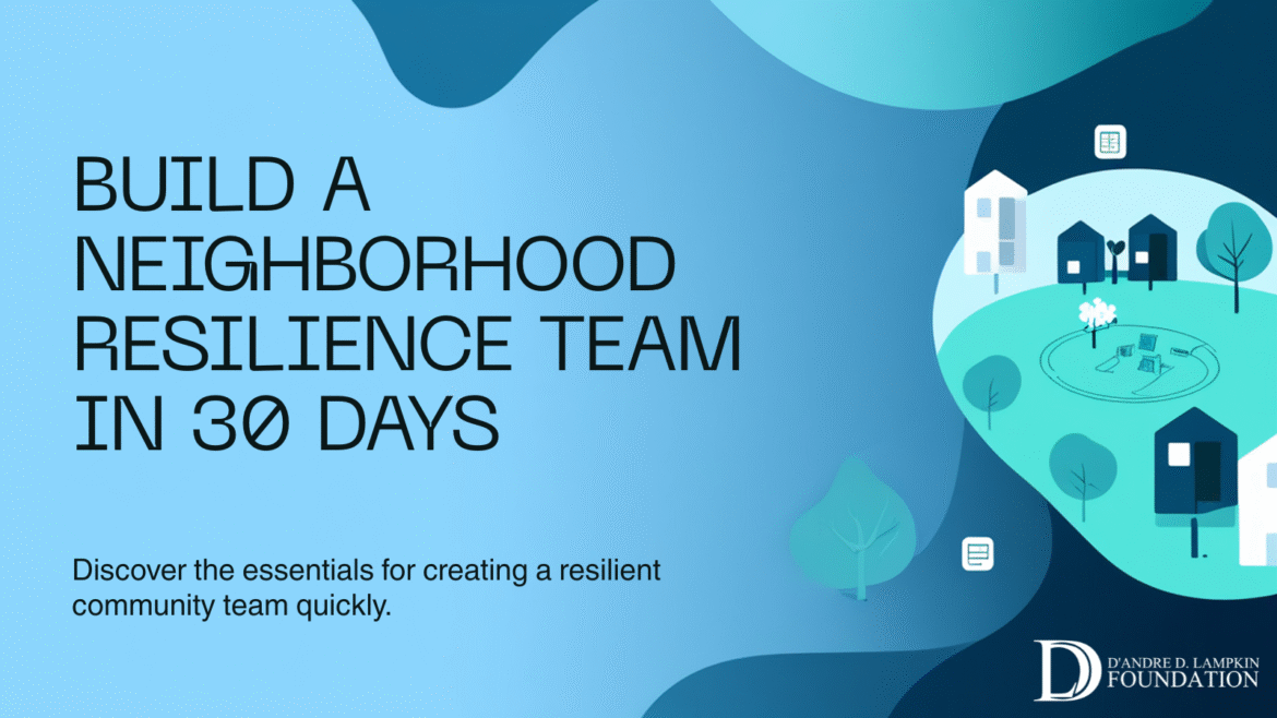 Build a Neighborhood Resilience Team in 30 Days (Free Kit)